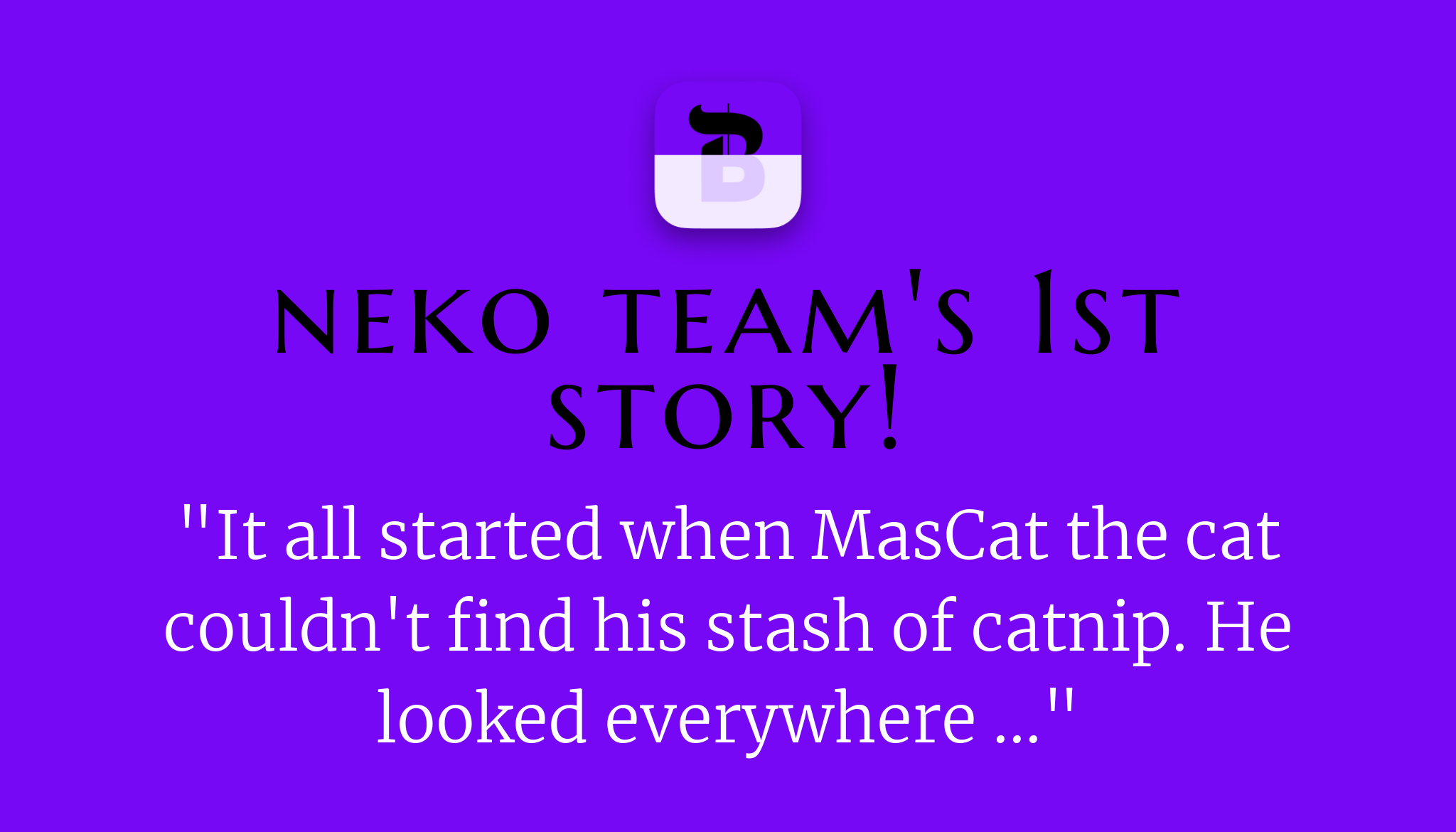 Neko Team's 1st Story!